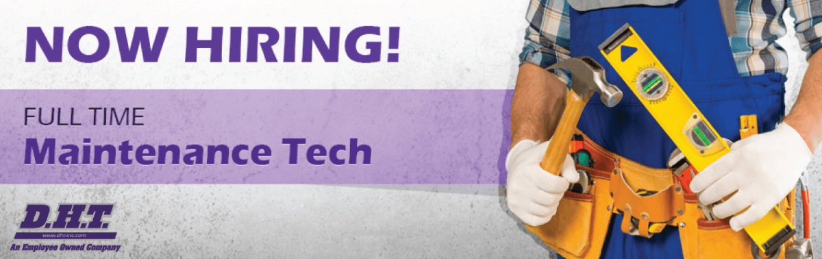 Now Hiring - Maintenance Tech! 2021 - D.H.T.