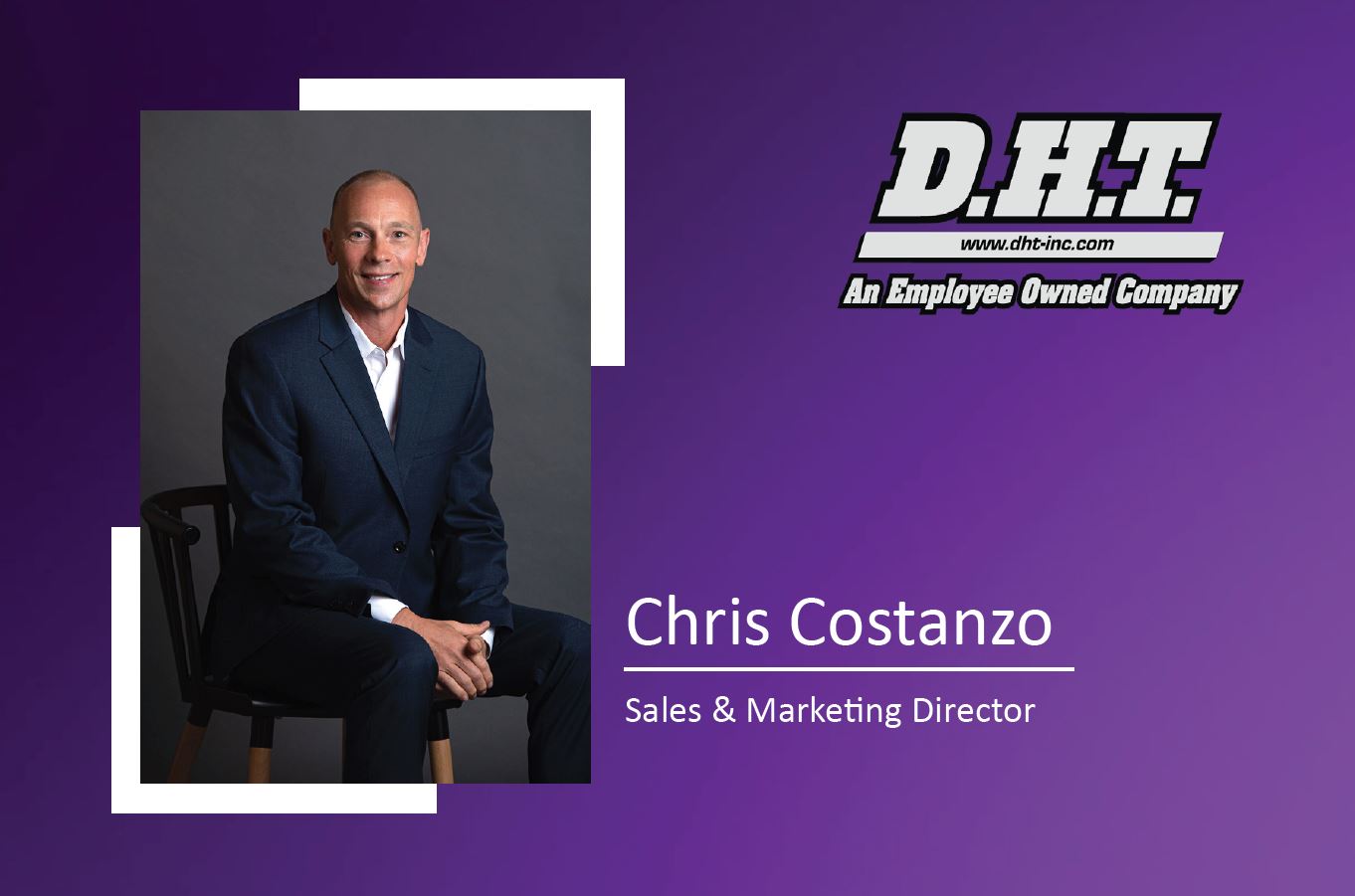 Meet Chris Costanzo - DHT's New Sales and Marketing Director! - D.H.T.